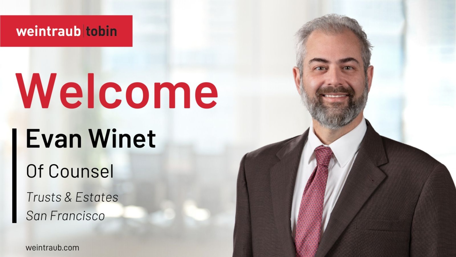 Weintraub Tobin Welcomes Evan D. Winet - Weintraub Tobin Weintraub Tobin Welcomes Evan D. Winet - Weintraub Tobin